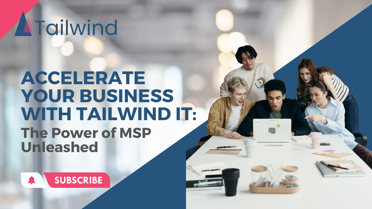 Accelerate Your Business With Tailwind It The Power Of Msp Unleashed